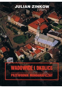 Wadowice i okolice Przewodnik monograficzny - | Książka w Empik