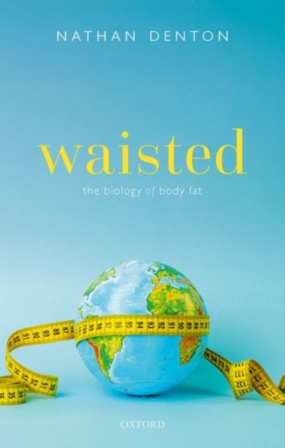 Waisted. The Biology of Body Fat - Nathan Denton | Książka w Empik