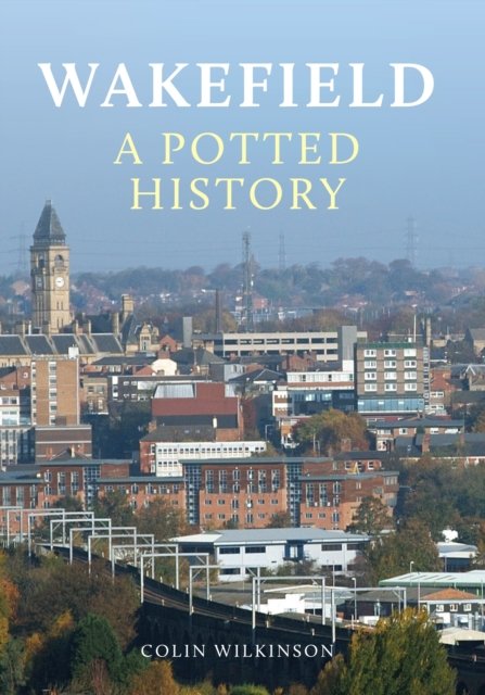 Wakefield: A Potted History - Paul L. Dawson | Książka w Empik