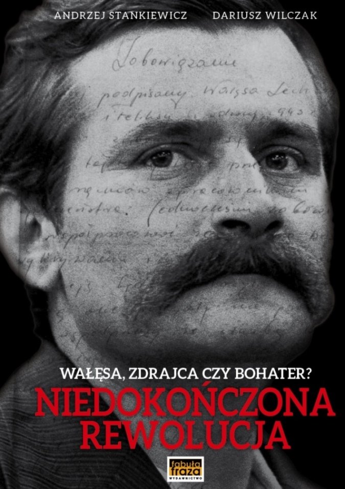 Wałęsa, zdrajca czy bohater? Niedokończona rewolucja - Wilczak Dariusz ...