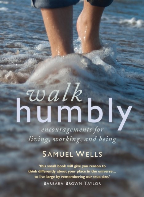 Walk Humbly: Encouragements for living, working and being - Samuel ...