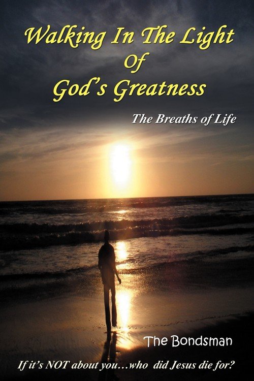 Walking in the Light of God's Greatness: The Breaths of Life If It's ...