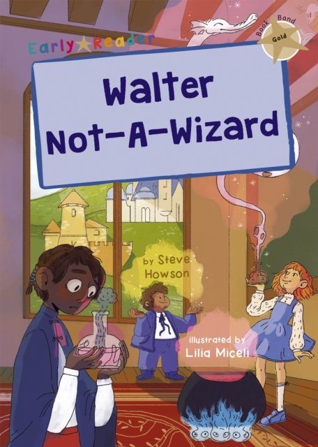 Walter Not-A-Wizard: (Gold Early Reader) - Steve Howson | Książka w Empik