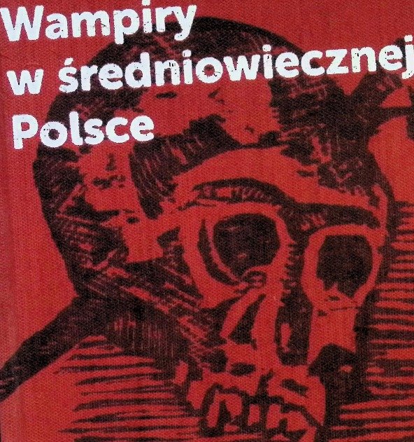 Wampiry w średniowiecznej Polsce - Stanaszek Łukasz Maurycy | Książka w ...