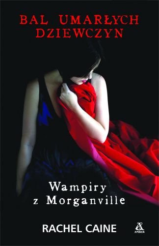 Wampiry z Morganville. Księga 2. Bal umarłych dziewczyn - Caine Rachel ...
