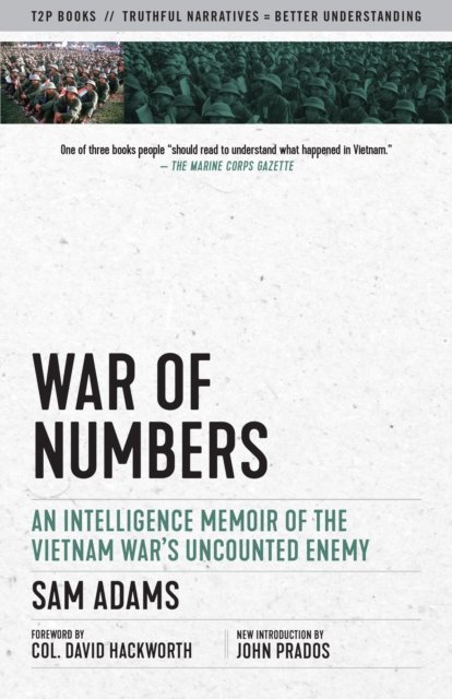 War Of Numbers: An Intelligence Memoir of the Vietnam Wars Uncounted ...