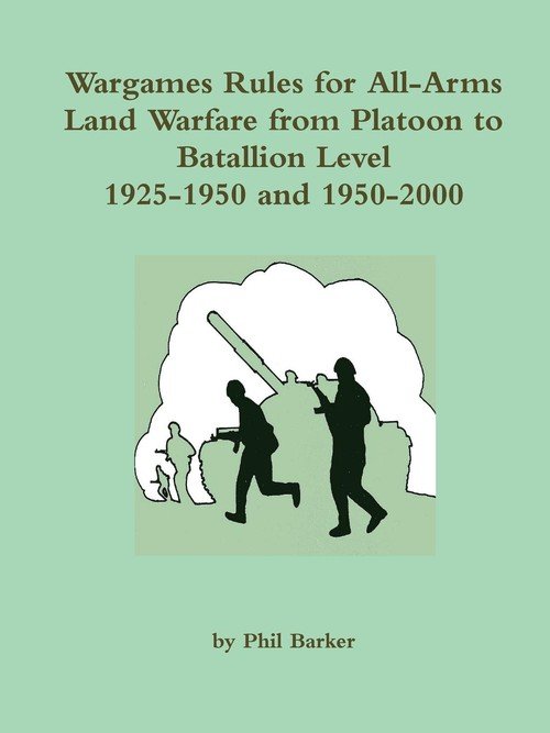 Wargames Rules for All-arms Land Warfare from Platoon to Battalion ...