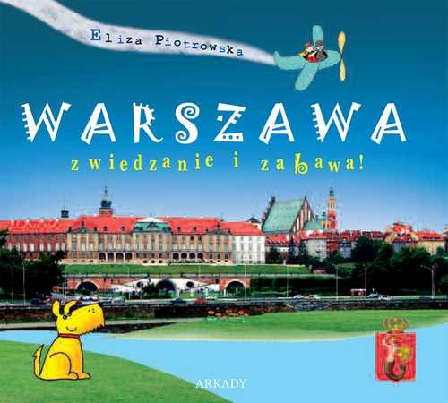 Warszawa. Zwiedzanie i zabawa - Piotrowska Eliza | Książka w Empik