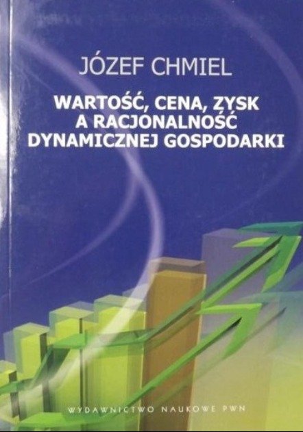 Wartość cena zysk a racjonalność dynamicznej gospodarki - W opisie ...