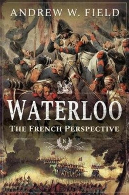 Waterloo: The French Perspective - Field W. Andrew | Książka w Empik