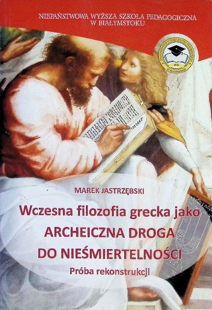 Wczesna filozofia grecka jako Archeiczna droga do nieśmiertelności ...