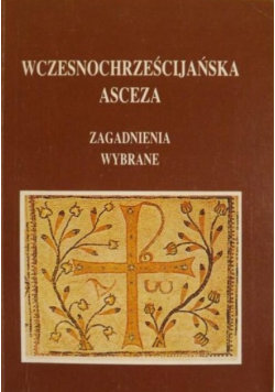 Wczesnochrześcijańska Asceza - Opracowanie zbiorowe | Książka w Empik