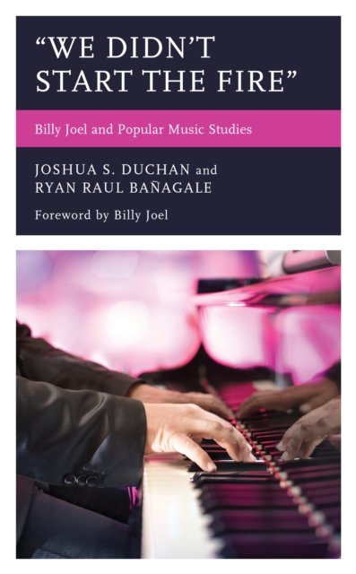 We Didnt Start the Fire: Billy Joel and Popular Music Studies ...