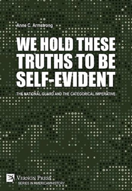We Hold These Truths to Be Self-Evident The National Guard and the ...