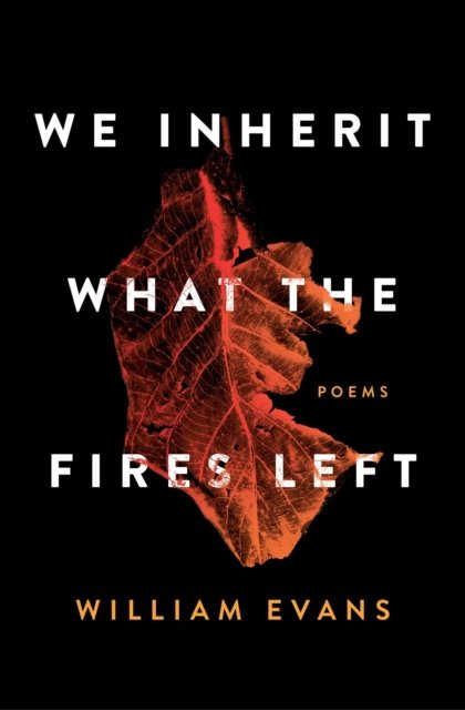 We Inherit What the Fires Left: Poems - William Evans | Książka w Empik