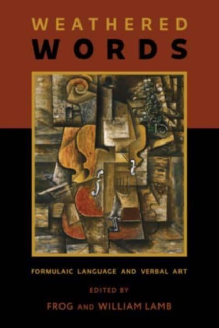 Weathered Words: Formulaic Language and Verbal Art - Harvard University ...