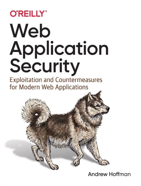 Web Application Security Exploitation And Countermeasures For Modern Web Applications Hoffman
