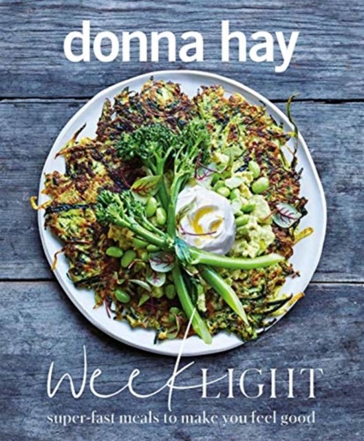 Week Light: Super-Fast Meals to Make You Feel Good - Hay Donna ...