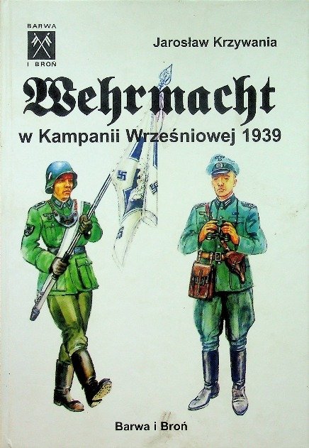 Wehrmacht w Kampanii Wrześniowej 1939 - Krzywania Jarosław | Książka w ...