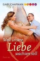 Weil unsere Liebe wachsen soll - Chapman Gary | Książka w Empik