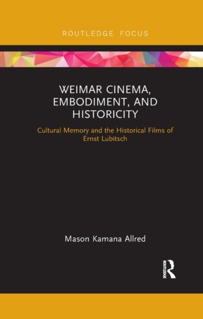 Weimar Cinema, Embodiment, and Historicity. Cultural Memory and the ...