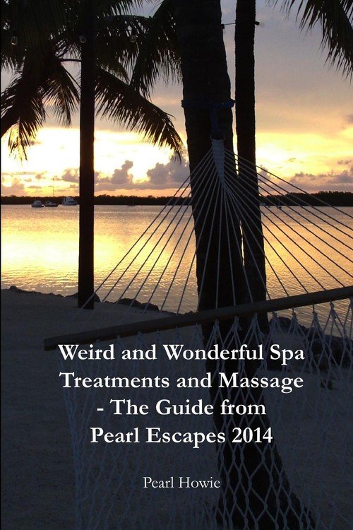 Weird And Wonderful Spa Treatments And Massage - The Guide From Pearl Escapes 2014 - Pearl Howie ...