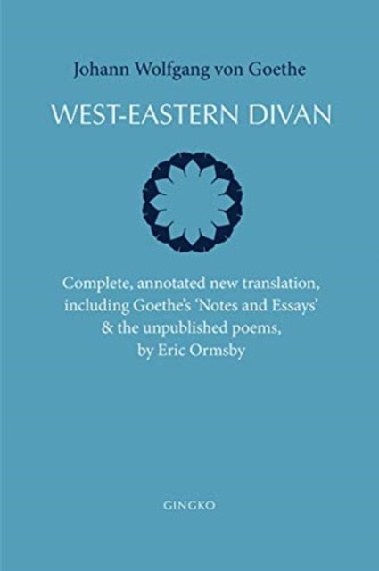 West-Eastern Divan - Complete, annotated new translation (bilingual ...