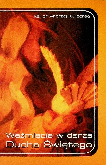Weźmiecie w darze Ducha Świętego - Opracowanie zbiorowe | Książka w Empik