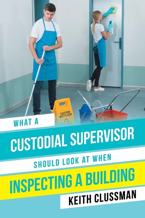 What a Custodial Supervisor Should Look at When Inspecting a Building ...