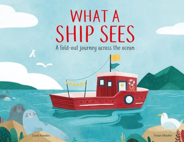 What a Ship Sees: A Fold-out Journey Across the Ocean - Laura Knowles ...