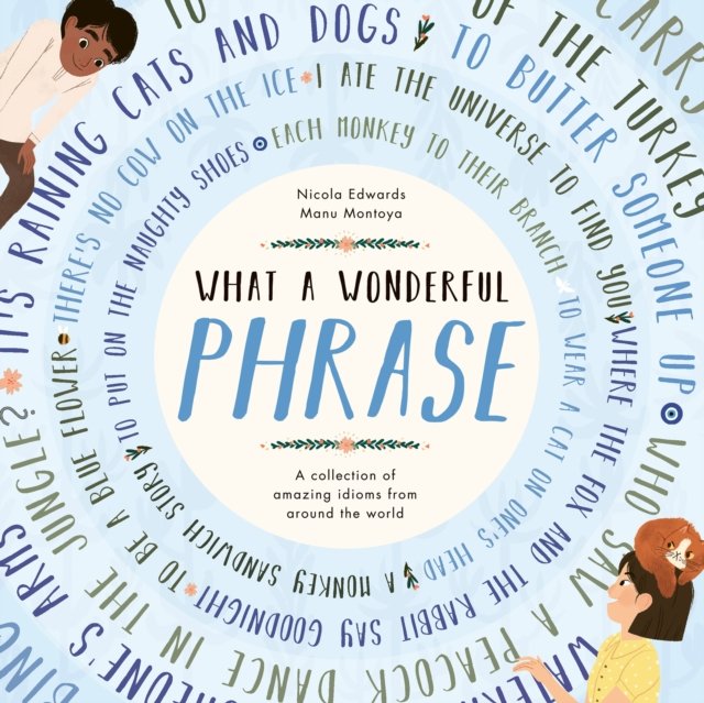 What a Wonderful Phrase: A collection of amazing idioms from around the ...