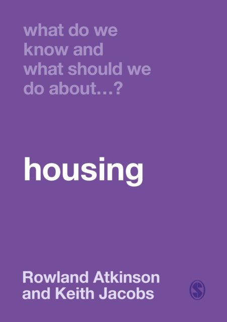What Do We Know and What Should We Do About Housing? - Rowland Atkinson ...