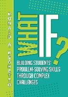 What If? Building Students' Problem-Solving Skills Through Complex ...