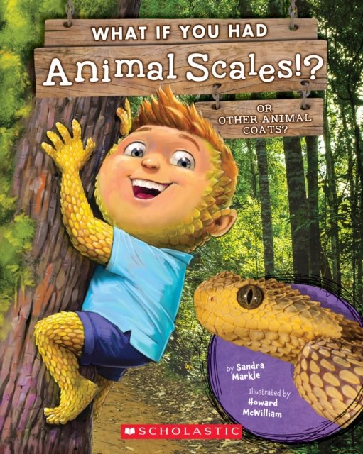 What If You Had Animal Scales!?: Or other animal coats? - Sandra Markle ...