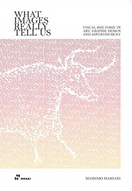 What Images Really Tell Us: Visual Rhetoric in Graphic Design, Art and ...