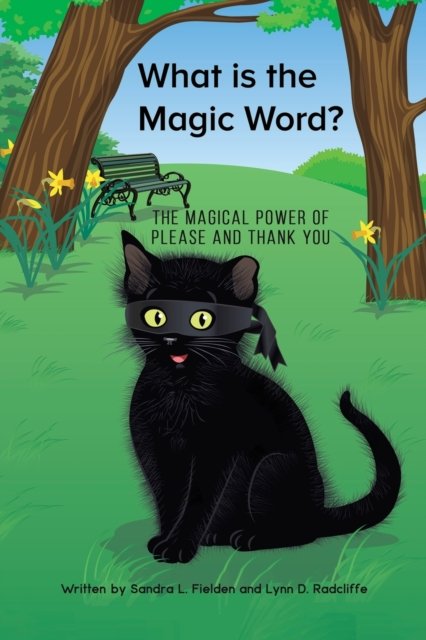 What is the Magic Word?: The Magical Power of Please and Thank you ...