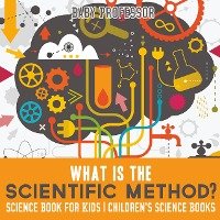 What is the Scientific Method? Science Book for Kids | Children's ...