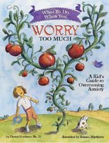 What to Do When You Worry Too Much: A Kids Guide to Overcoming Anxiety ...