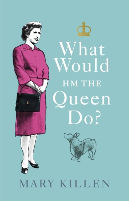 What Would HM The Queen Do? - Mary Killen | Książka w Empik