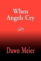 When Angels Cry - Meier Dawn | Książka w Empik