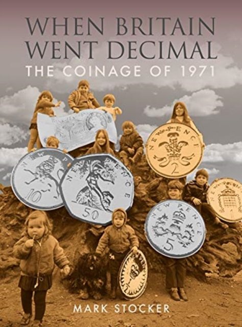 When Britain Went Decimal: The coinage of 1971 - Mark Stocker | Książka ...