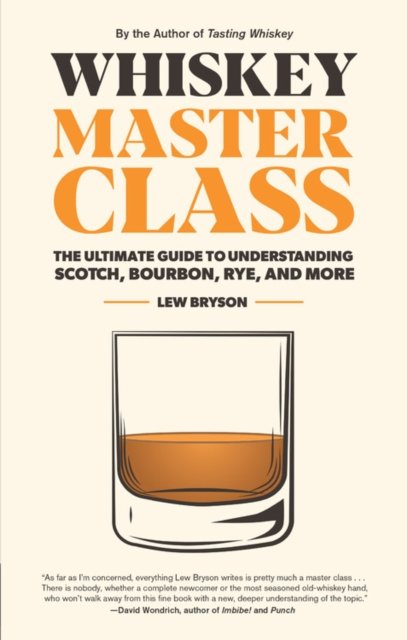 Whiskey Master Class: The Ultimate Guide to Understanding Scotch ...