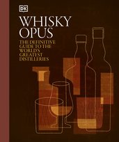 Whisky Opus: The Definitive Guide to the World's Greatest Whisky ...