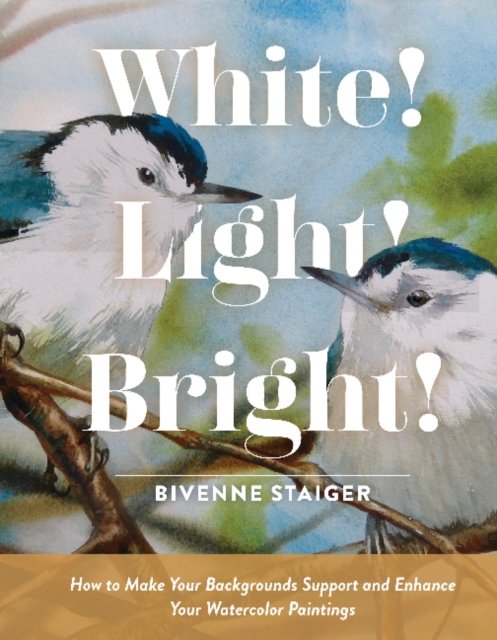White! Light! Bright!: How to Make Your Backgrounds Support and Enhance ...