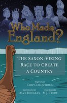 Who Made England?: The Saxon-Viking Race to Create a Country - Chip ...