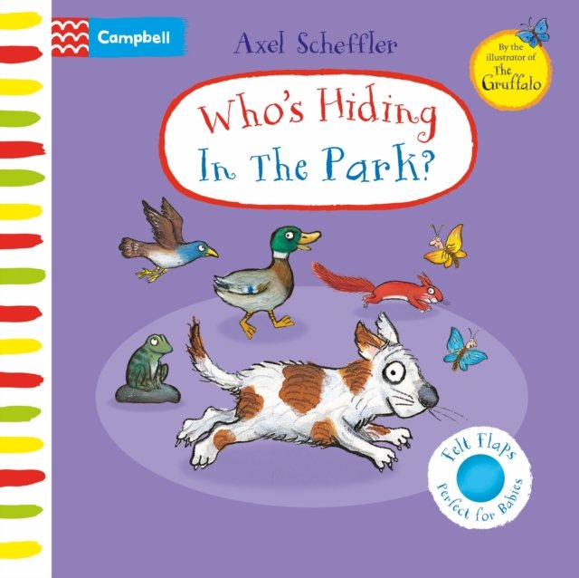 Who's Hiding in the Park?: A Felt Flaps Book - Axel Scheffler | Książka ...