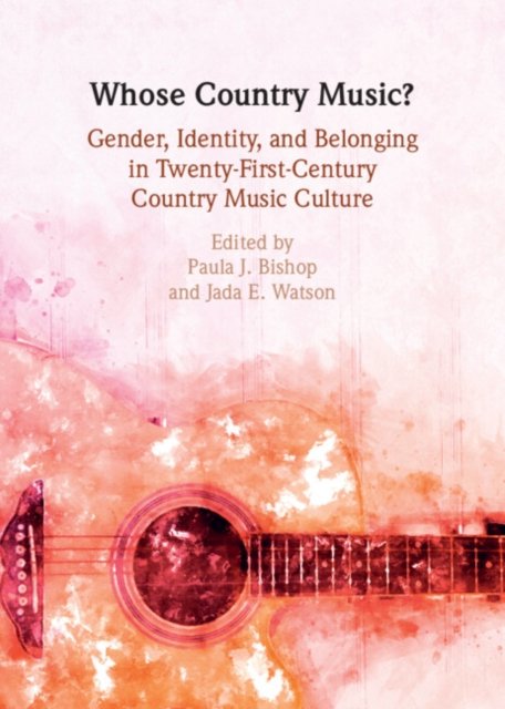 Whose Country Music?: Genre, Identity, and Belonging in Twenty-First ...