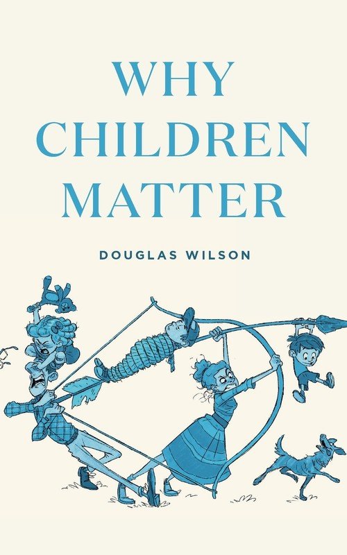 Why Children Matter - Douglas Wilson | Książka w Empik