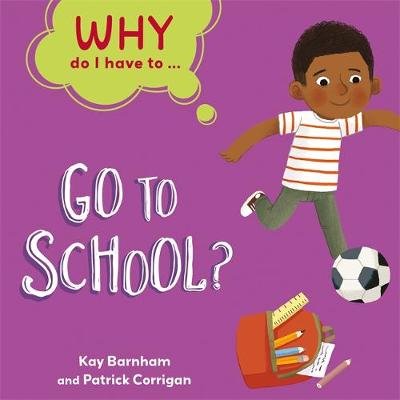 Why Do I Have To ...: Go to School? - Kay Barnham | Książka w Empik