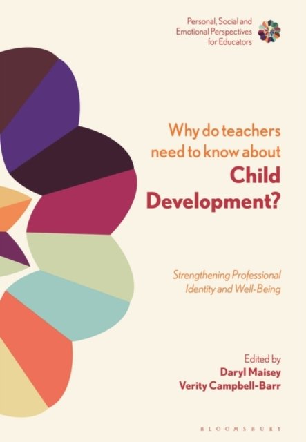 Why Do Teachers Need to Know About Child Development?: Strengthening ... Why Do Teachers Need to Know About Child Development?: Strengthening ...
